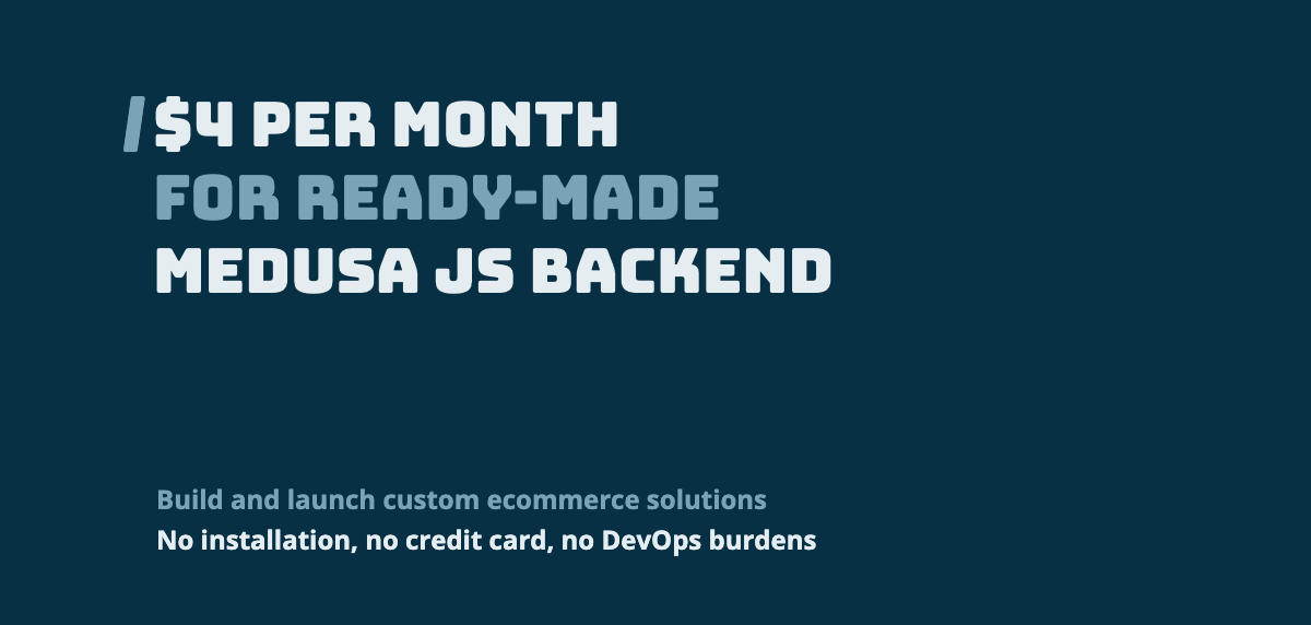 $4 per month for ready-made Medusa JS Backend